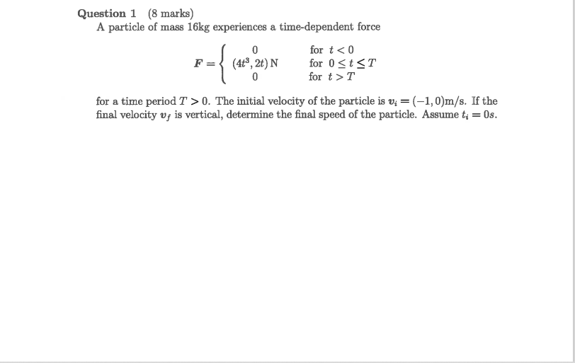 Solved Question 1 ( 8 marks) A particle of mass 16 kg | Chegg.com