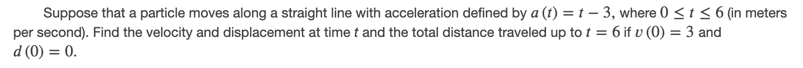 Solved Suppose that a particle moves along a straight line | Chegg.com