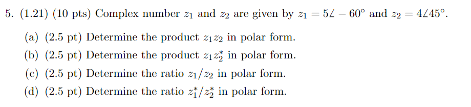 Solved 5. (1.21) (10 pts) Complex number z1 and z2 are given | Chegg.com