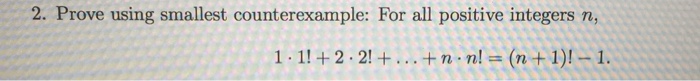 Solved Prove using smallest counterexample: For all positive | Chegg.com