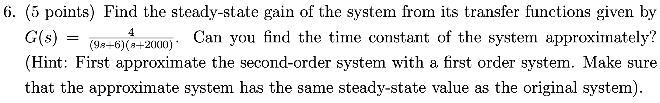 Solved 6. (5 points) Find the steady-state gain of the | Chegg.com