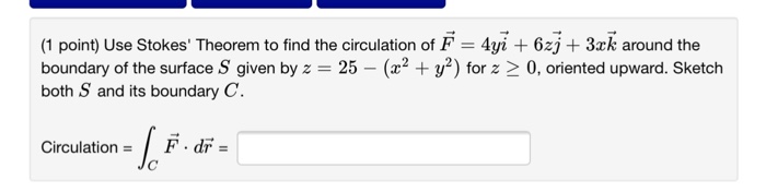 Solved (1 point) Use Stokes' Theorem to find the circulation | Chegg.com