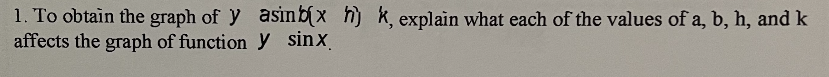 Solved 1. To obtain the graph of y asin bx ñ) K, explain | Chegg.com