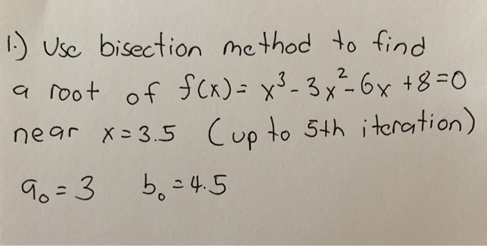 Solved Use bisection method to find a root of f(x)=x^3 | Chegg.com