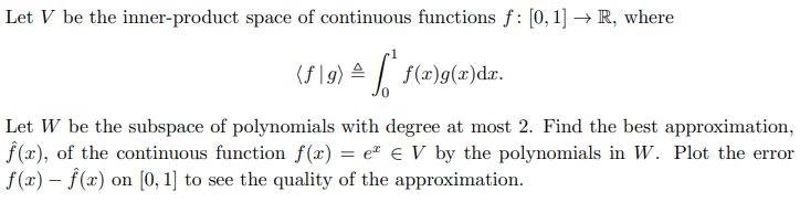 Solved Let V be the inner-product space of continuous | Chegg.com