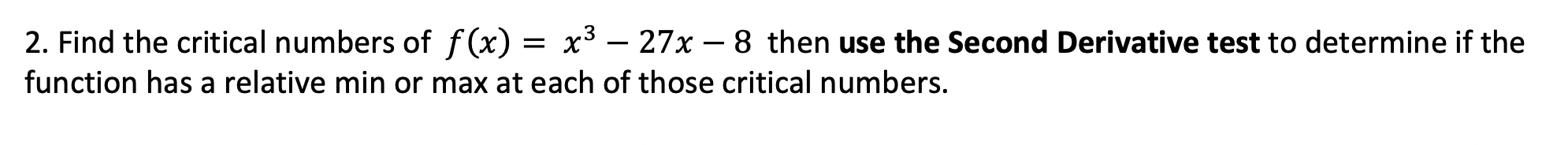 Solved Find the critical numbers of f(x)=x3-27x-8 ﻿then use | Chegg.com
