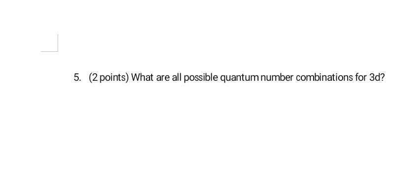 Solved 5. (2 points) What are all possible quantum number | Chegg.com