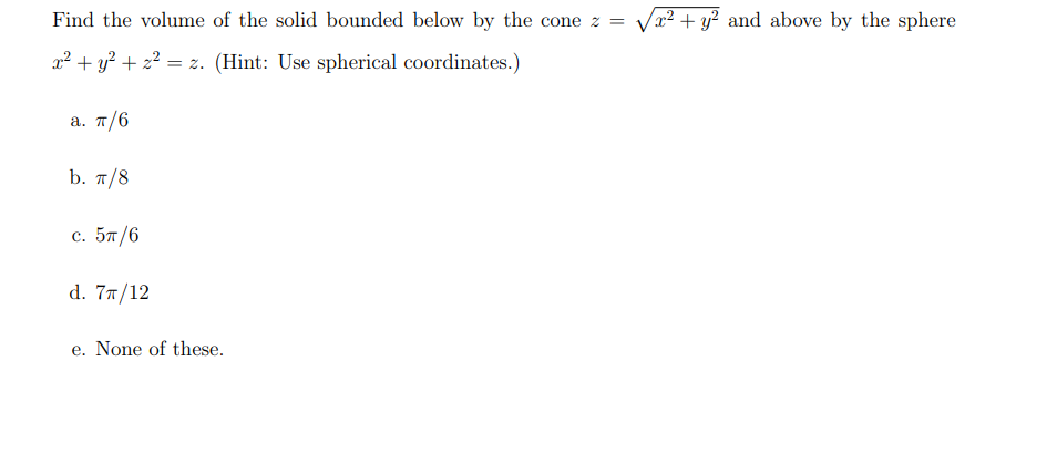 Solved Find the volume of the solid bounded below by the | Chegg.com