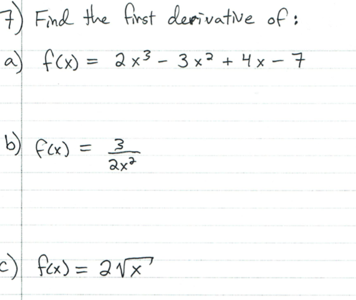 Solved 7) Find the first derivative of: a) f(x) = 2x3 - 3x2 | Chegg.com