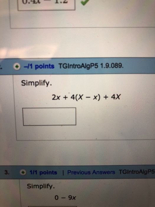 Solved + -m points TGIntroAgP5 1.9.089. Simplify 2x 4(X - x) | Chegg.com Solved + -m points TGIntroAgP5 1.9.089. Simplify 2x 4(X - x) | Chegg.com