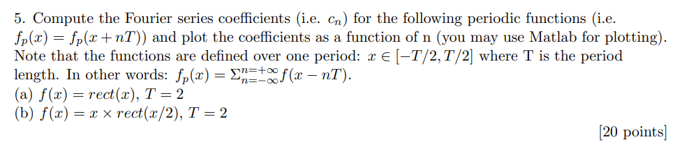 [Solved]: 5. Compute the Fourier series coefficients (i.e.