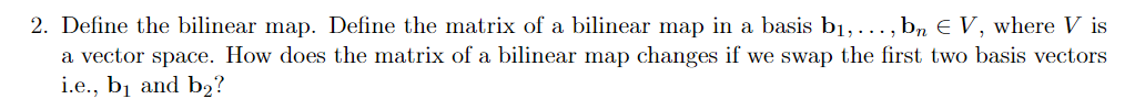 Solved 2. Define the bilinear map. Define the matrix of a | Chegg.com