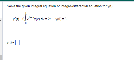 Solved Solve the given integral equation or | Chegg.com
