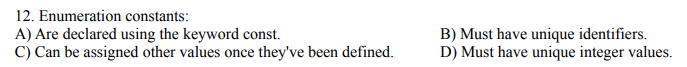 Solved 12. Enumeration constants: A) Are declared using the | Chegg.com