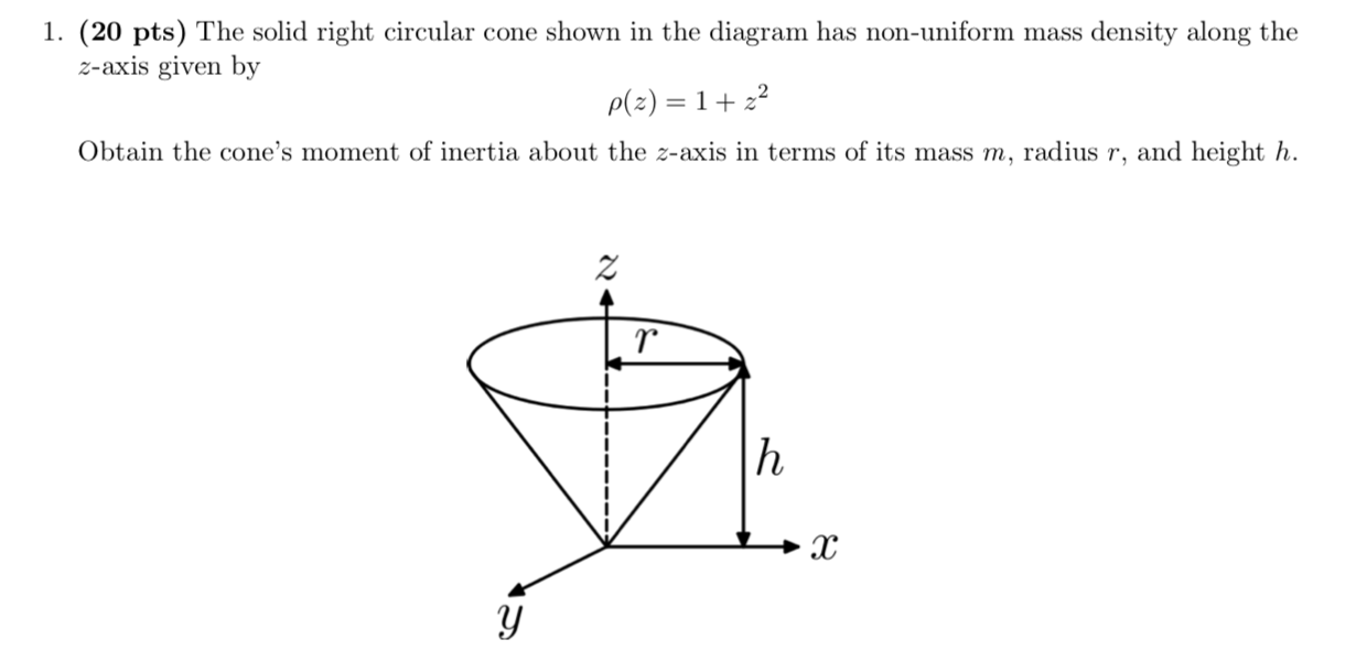 Solved 1. (20 pts) The solid right circular cone shown in | Chegg.com