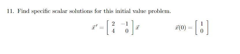 Solved 11. Find specific scalar solutions for this initial | Chegg.com