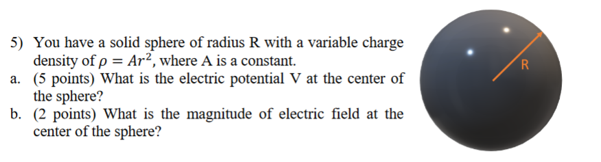[Solved]: 5) You have a solid sphere of radius R with a va
