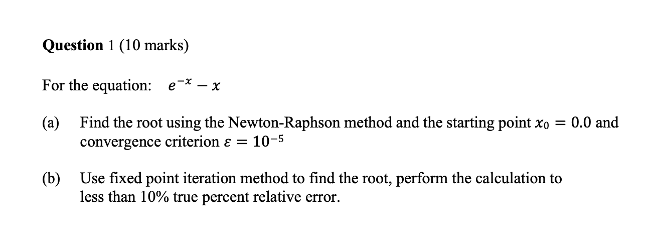 Solved 1) For the equation e^-x - x a) Find the root using | Chegg.com