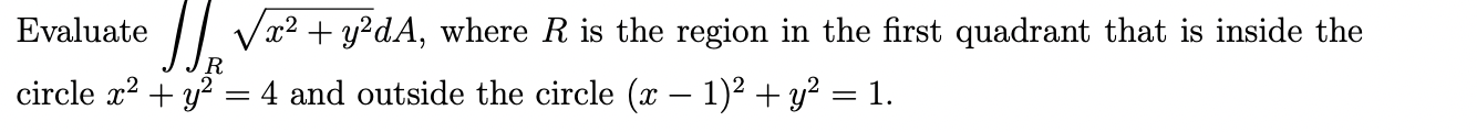 Solved Evaluate ∬Rx2+y2dA, where R is the region in the | Chegg.com