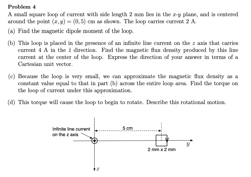 Solved Problem 4 A small square loop of current with side | Chegg.com