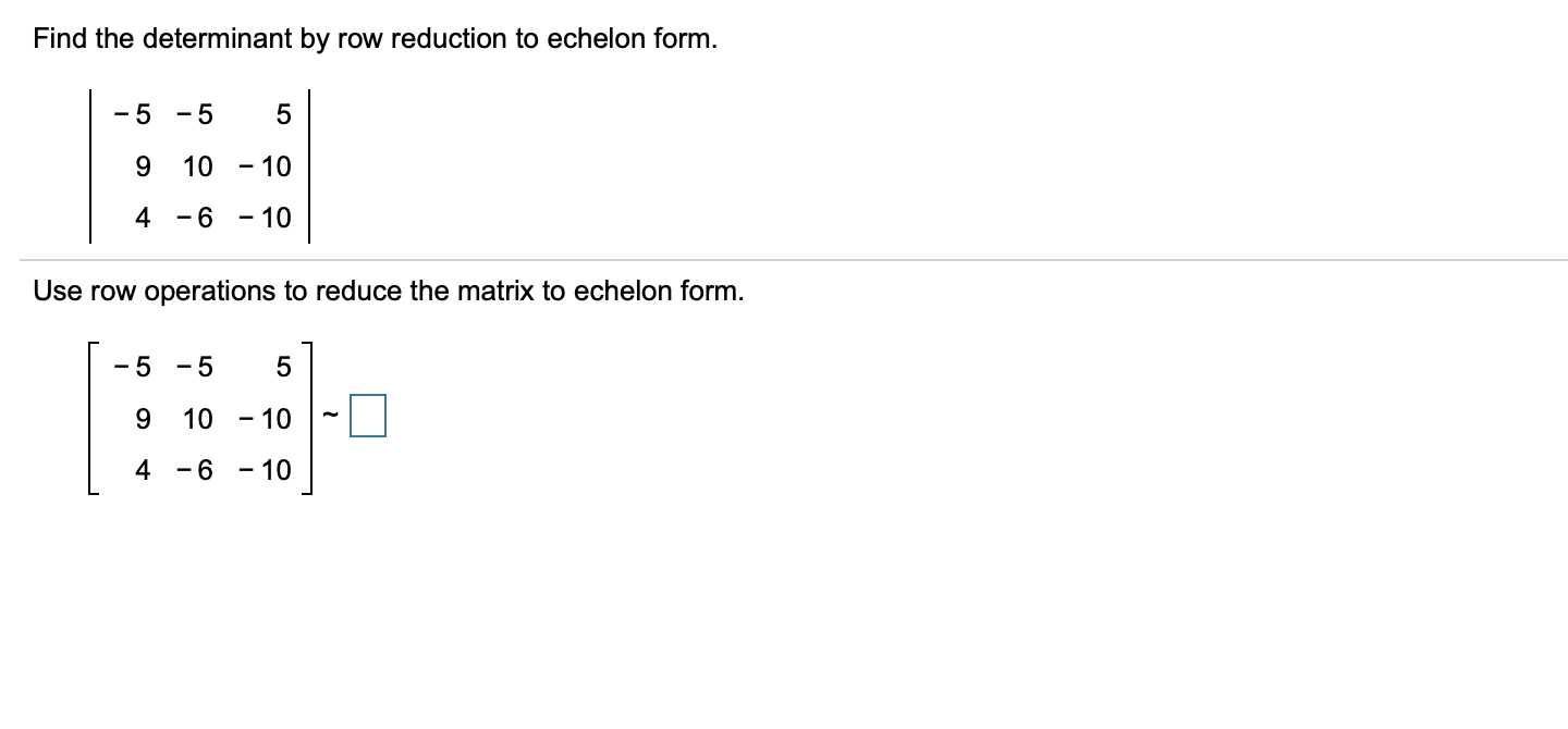 Solved Find the determinant by row reduction to echelon | Chegg.com