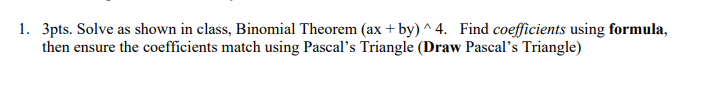 Solved 1. 3 pts. Solve as shown in class, Binomial Theorem | Chegg.com