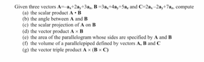 Solved Given three vectors A-a,+2a, +3a, B-3a,+4a,+5a, and | Chegg.com