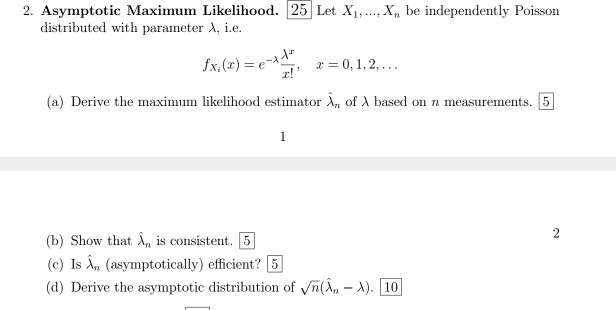 Solved 2. Asymptotic Maximum Likelihood. 25 Let X, be | Chegg.com