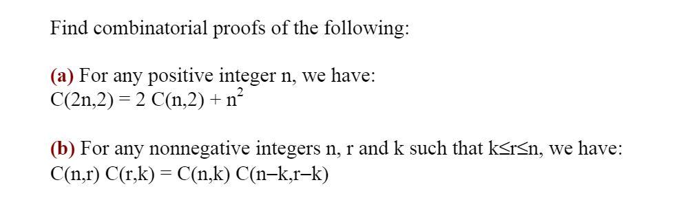 Solved Find combinatorial proofs of the following: (a) For | Chegg.com