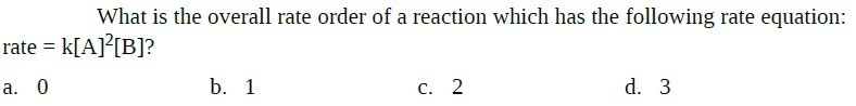 Solved What is the overall rate order of a reaction which | Chegg.com