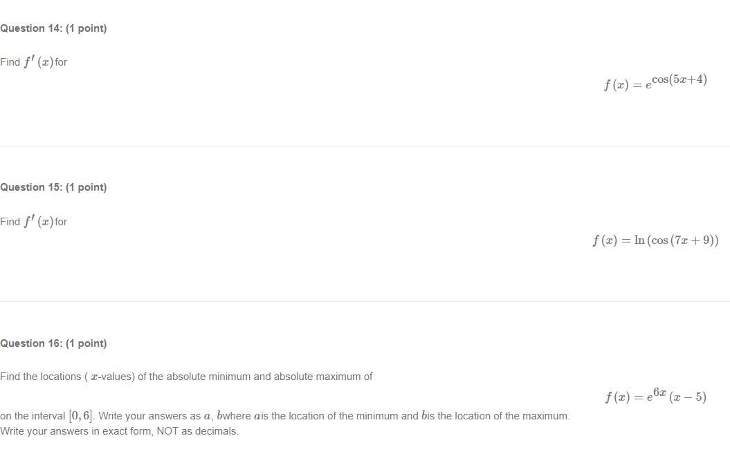 Solved f(x)=ecos(5x+4) f(x)=ln(cos(7x+9)) f(x)=e6x(x−5) | Chegg.com