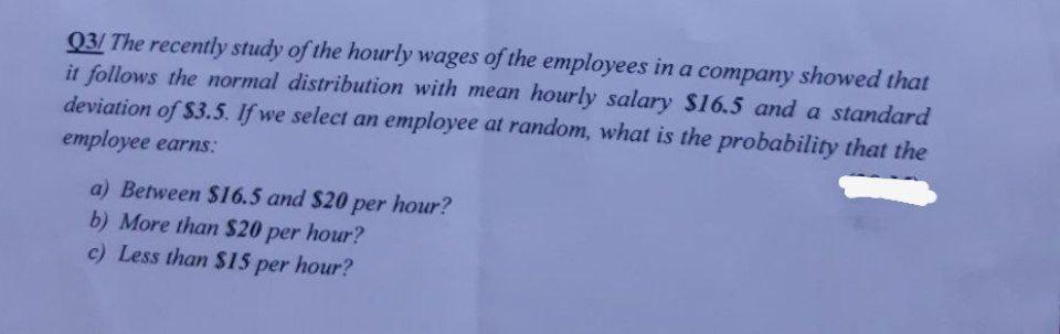 Solved Q3/ The recently study of the hourly wages of the | Chegg.com
