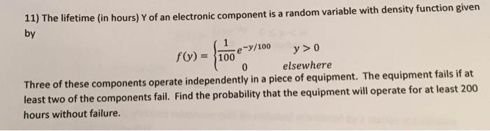 Solved The lifetime (in hours) Y of an electronic component | Chegg.com