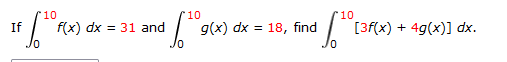 Solved If ∫010f(x)dx=31 and ∫010g(x)dx=18, find | Chegg.com