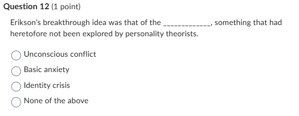 Solved Question 12 (1 ﻿point)Erikson's breakthrough idea was | Chegg.com