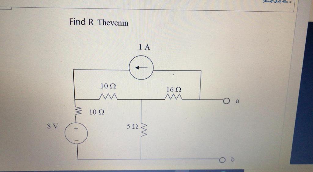 Solved Find R Thevenin 1 A 10 Ω Λ 16 Ω Λ a ξ 10 Ω 8V 5Ω ΜΛΛ. | Chegg.com