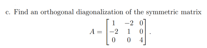 Solved c. Find an orthogonal diagonalization of the | Chegg.com