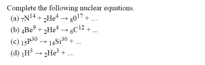 Solved Complete the following nuclear equations. (a) 7N14 + | Chegg.com