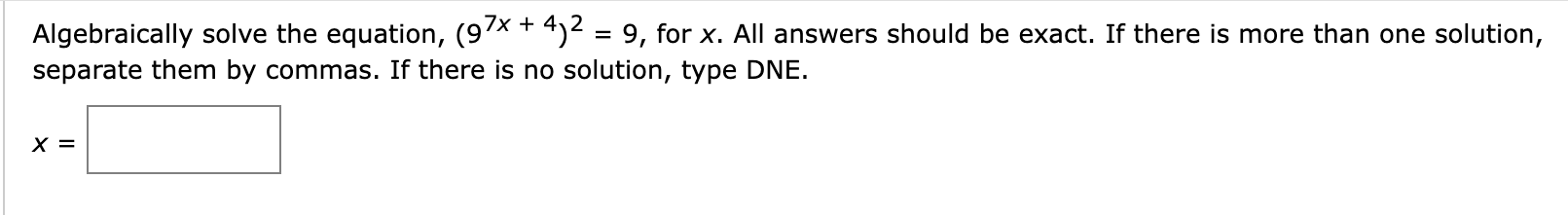 Solved Algebraically solve the equation, (97x+4)2=9, for x. | Chegg.com Solved Algebraically solve the equation, (97x+4)2=9, for x. | Chegg.com