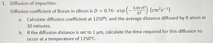 Solved 1. Diffusion of impurities. Diffusion coefficient of | Chegg.com