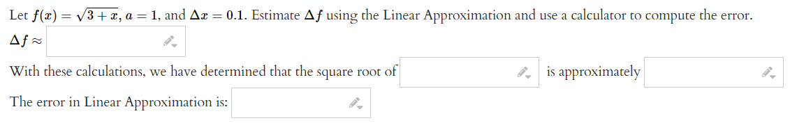 Solved Let f(x)=3+x,a=1, and Δx=0.1. Estimate Δf using the | Chegg.com
