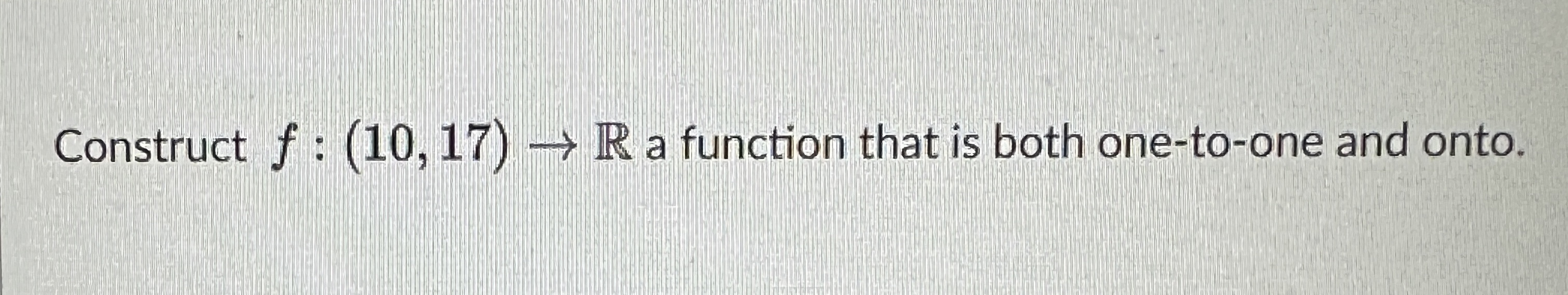 Solved Construct \\( f:(10,17) \\rightarrow \\mathbb{R} \\) | Chegg.com
