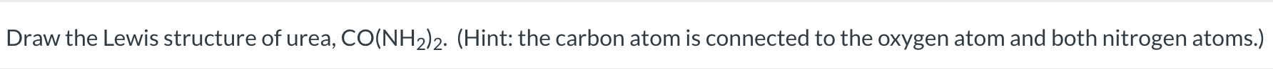 Solved Draw the Lewis structure of urea, CO(NH2)2. (Hint: | Chegg.com
