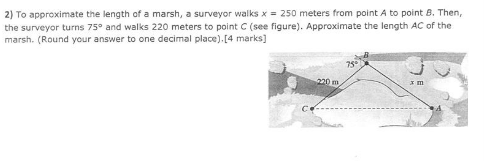 Solved 2) To approximate the length of a marsh, a surveyor | Chegg.com