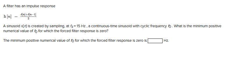 Solved A filter has an impulse response h[n]=2δ[n]+δ[n−1] A | Chegg.com