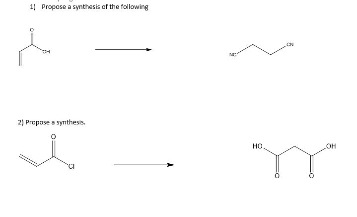 Solved 1) Propose a synthesis of the following 2) Propose | Chegg.com