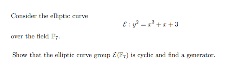 Solved Consider the elliptic curve E:y2=x3+x+3 over the | Chegg.com