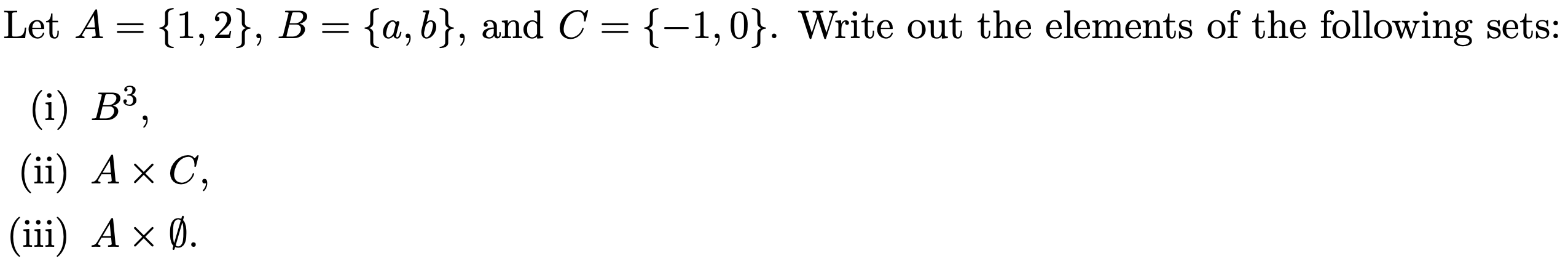 Solved Let A={1,2},B={a,b}, and C={−1,0}. Write out the | Chegg.com