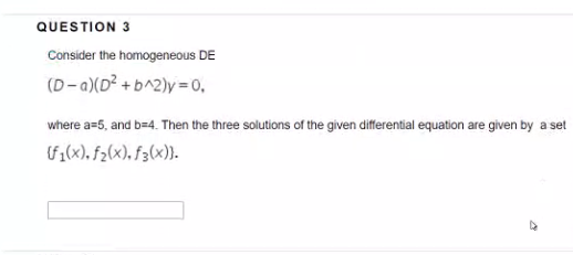 Solved QUESTION 3 Consider the homogeneous DE (D-a)(D+ | Chegg.com
