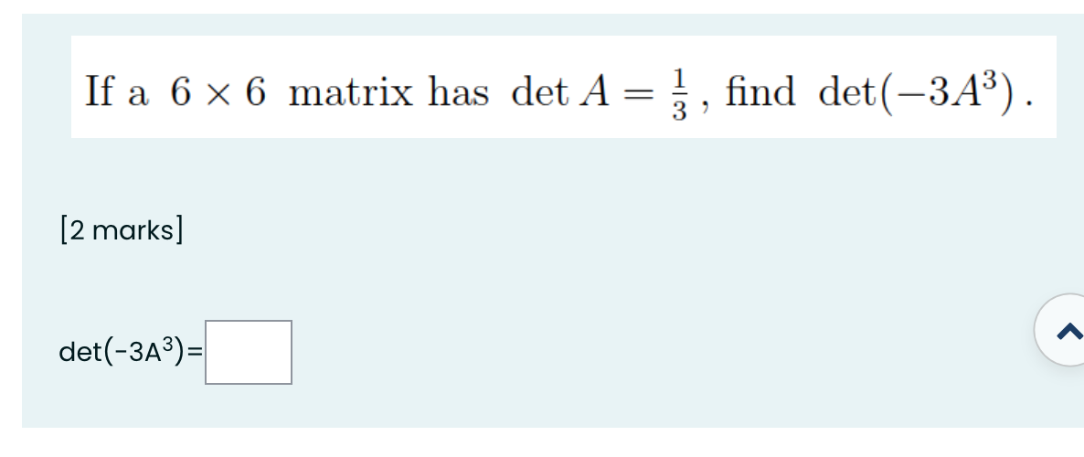 Solved If A 6 X 6 Matrix Has Det A Find Det3a3 3 2 3240